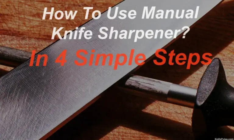 How To Use Manual Knife Sharpener? In 4 Simple Steps For Beginner ...